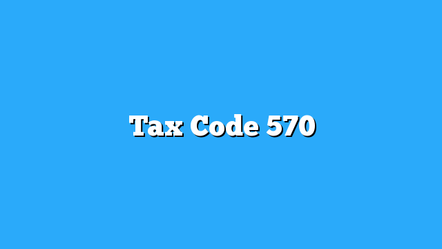 What is Tax Code 570 on IRS Transcript and 150,806, 766, and 971. Taxes What is Tax Code 570 on IRS Transcript and 150,806, 766, and 971. Taxes